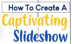 How To Create A Captivating Slideshow - Bizinfograph Blog