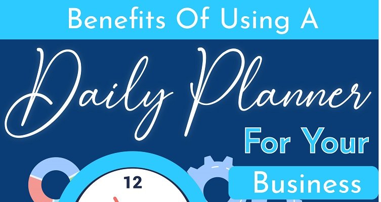 Benefits Of Using A Daily Planner For Your Business Bizinfograph Blog Benefits Of Using A Daily Planner For Your Business Bizinfograph Blog
